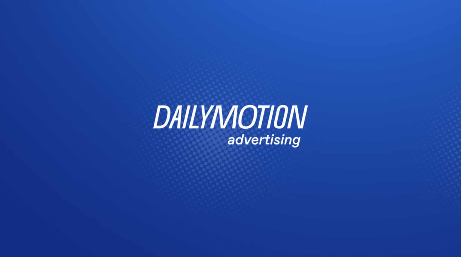 Homepage - Dailymotion Advertising